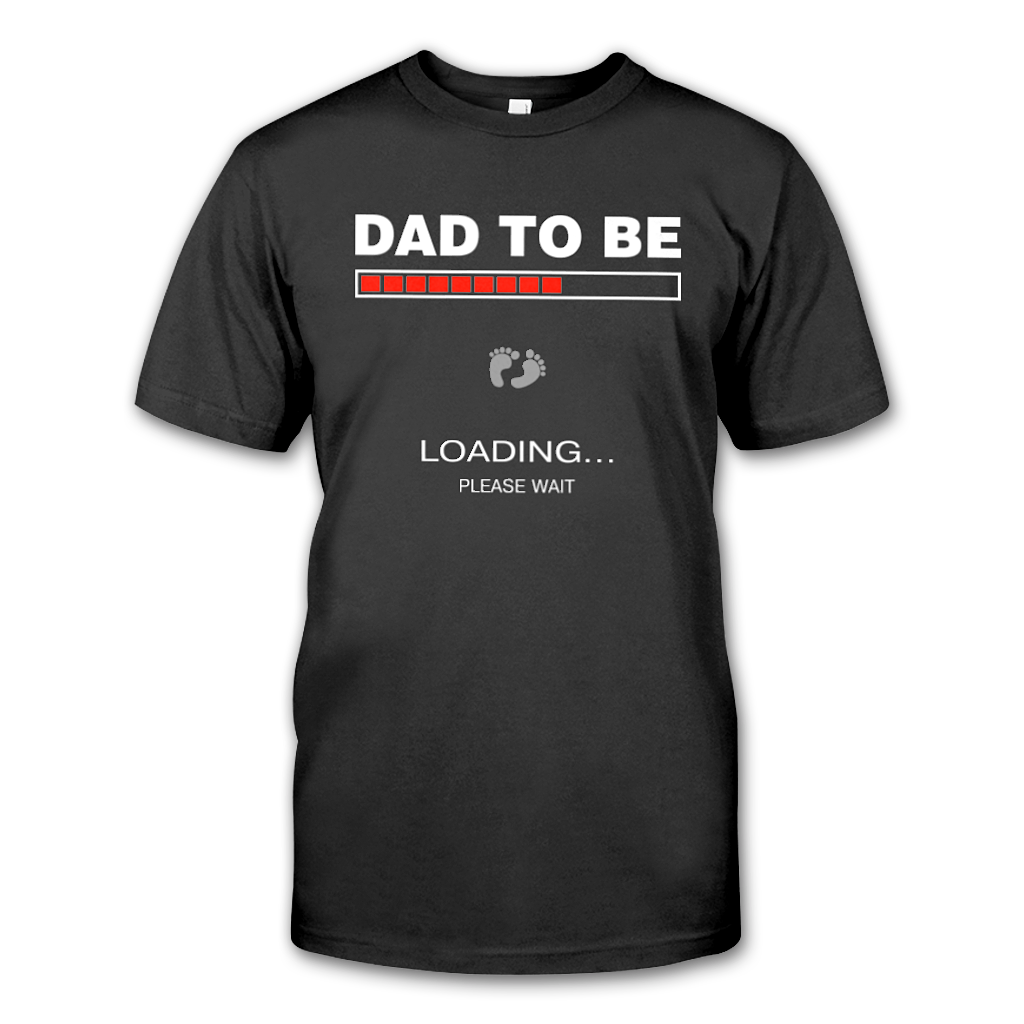 Men Short Sleeve T-Shirt "Dad to be. Loading... Please wait!" – Leigha ...